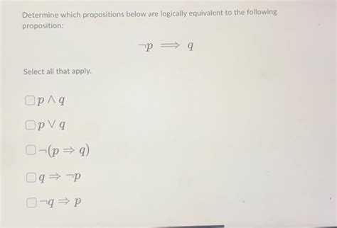 Solved Determine Which Propositions Below Are Logically