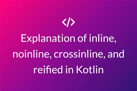 Explanation Of Inline Noinline Crossinline And Reified In Kotlin By Md Shah Paran Medium