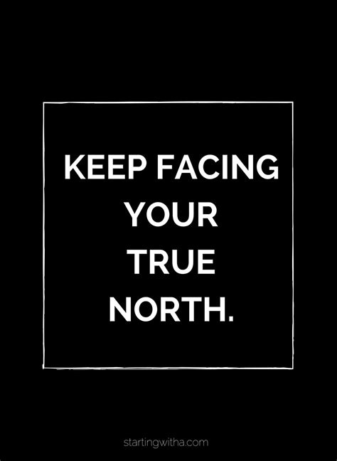 Keep Facing Your True North