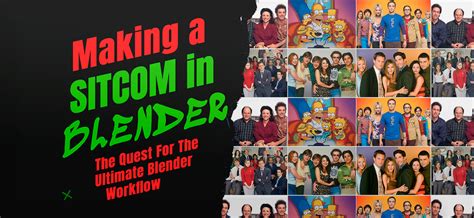 Creating A Sitcom In Blender The Quest For The Ultimate Blender