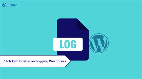 Hướng Dẫn Cách Bật Và Tìm Xem Error Logging Wordpress Tin Tức Tên