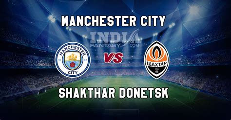 MCI Vs SHA Dream11 Team Prediction Fantasy Team News Playing 11