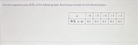 Solved Find The Expected Value E X Of The Following Data