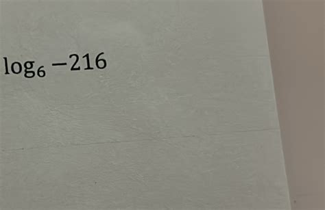 Solved Log 6 216 [math]