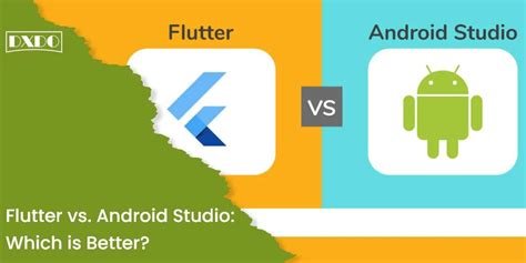 Flutter Vs Android Studio Which Is Better Dxdo