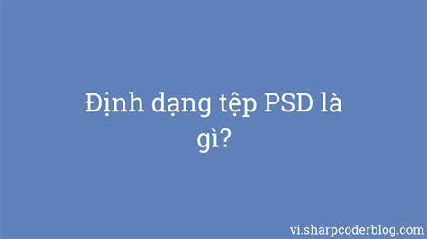 Định Dạng Tệp Psd Là Gì Sharp Coder Blog