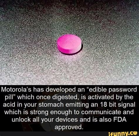 Motorolas Has Developed An Edible Password Pill Which Once Digested