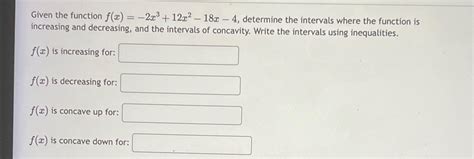 solved given the function f x 2x3 12x2 18x 4 ﻿determine