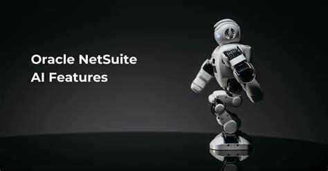 A Complete Netsuite Ai Features Guide With Use Cases Erp Peers