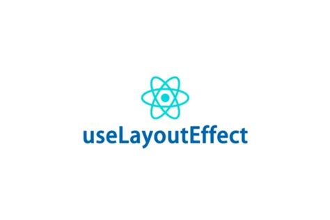Understanding Uselayouteffect In React A Comprehensive Guide