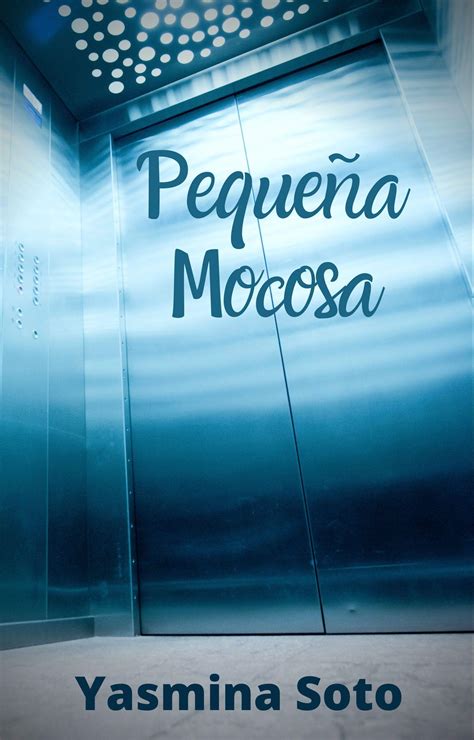 Pequeña Mocosa Spanish Edition By Yasmina Soto Goodreads