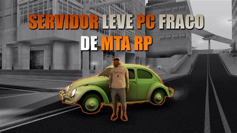 NOVO SERVIDOR DE MTA RP PARA PC FRACO E OTIMIZADO 2021 YouTube