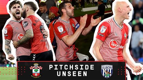Pitchside Unseen Southampton 3 1 West Brom Championship Youtube