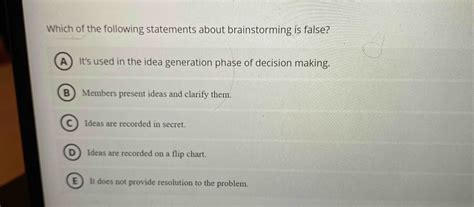 Solved Which Of The Following Statements About Brainstorming Chegg