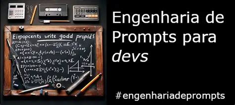 4 passos para entender a engenharia de prompts para devs