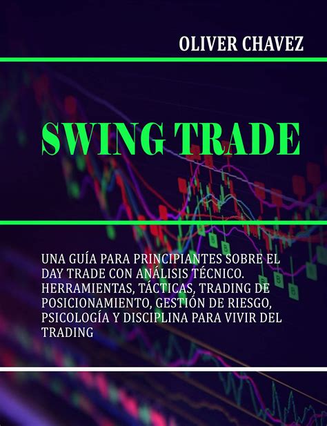 Swing Trade Una Guía para Principiantes sobre cómo hacer Day Trade con Análisis Técnico
