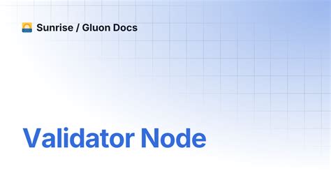 Validator Node Sunrise Gluon Docs