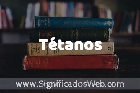 Concepto De Tétanos ️¿que Es Definición Y Significado