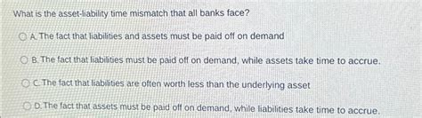 Solved What Is The Asset Liability Time Mismatch That All