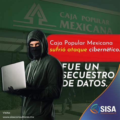 Secuestran Datos A Caja Popular Mexicana