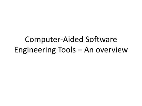 Ppt Computer Aided Software Engineering Tools An Overview