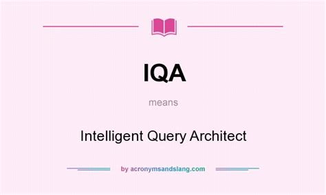 IQA Intelligent Query Architect In Undefined By AcronymsAndSlang