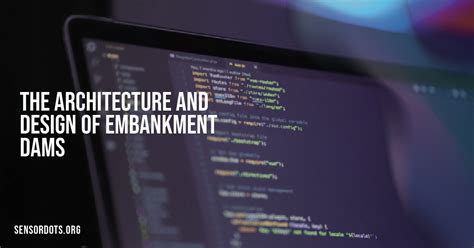 The Architecture And Design Of Embankment Dams