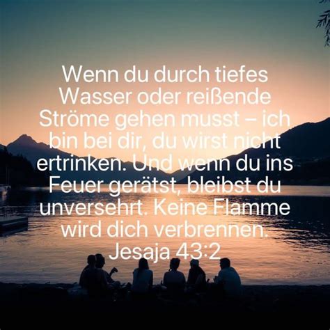 Jesaja 43 2 Wenn du durch tiefes Wasser oder reißende Ströme gehen