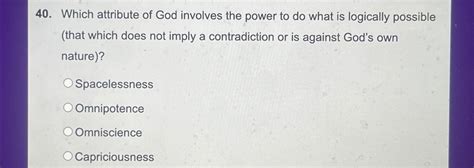 Solved Which Attribute Of God Involves The Power To Do What Chegg