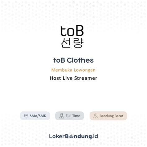 Lowongan Kerja Host Live Streamer Di Tob Clothes Lokerbandungid