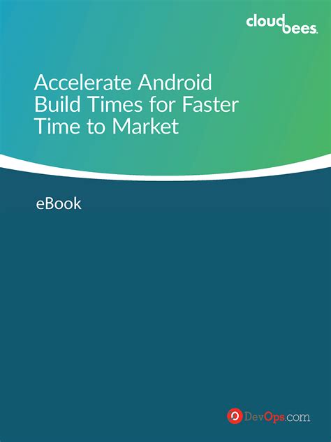 Accelerate Android Build Times For Faster Time To Market DevOps Com