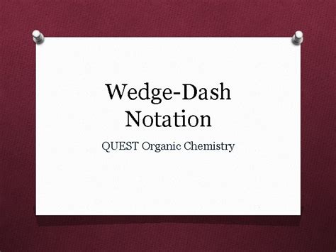 WedgeDash Notation QUEST Organic Chemistry Depicting 3 D