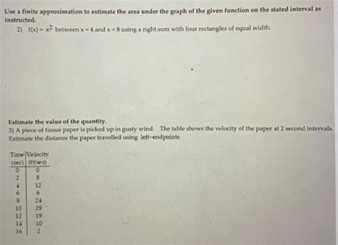 Solved Use A Finite Approximation To Estimate The Area Under