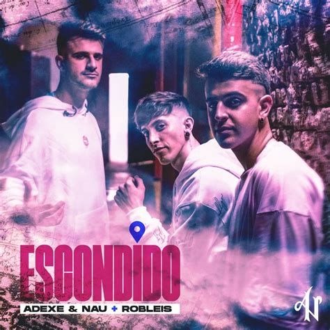 Adexe And Nau And Robleis Escondido Lyrics Genius Lyrics