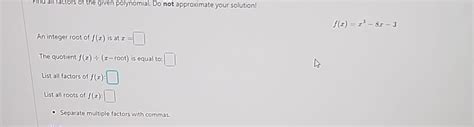 Solved Find All Factors Of The Given Polynomial Do Not