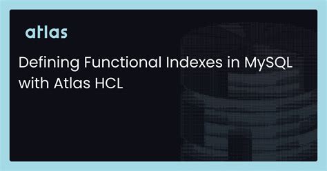 Defining Functional Indexes In Mysql With Atlas Hcl Atlas Manage
