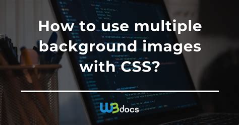 How To Use Multiple Background Images With Css