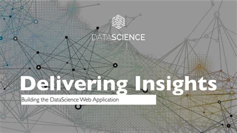 Delivering Insights Building The Datascience Web Application Ppt