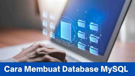 Cara Membuat Database Mysql Panduan Lengkap Untuk Pemula 2025