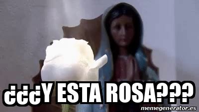 Meme Personalizado ¿¿¿y Esta Rosa 32328020