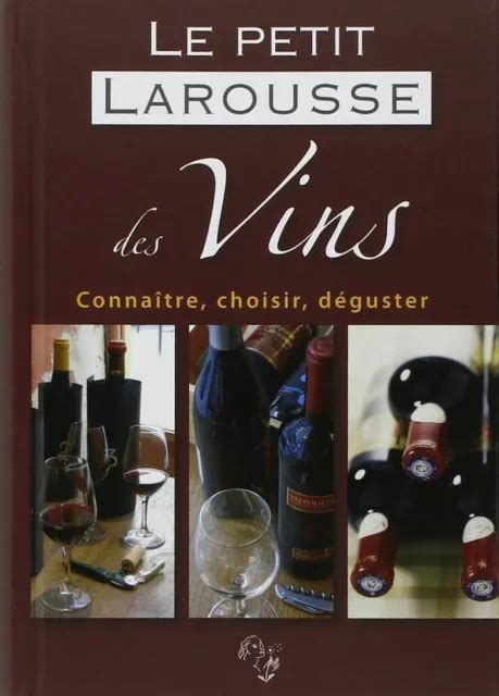 LE PETIT LAROUSSE des Vins Connaître choisir déguster Comme neuf EUR