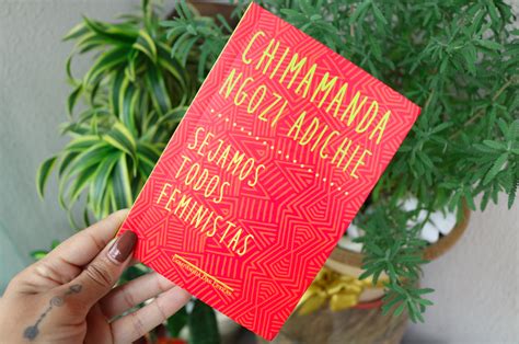 Livro Da Semana Sejamos Todos Feministas Chimamanda Ngozi Adichie