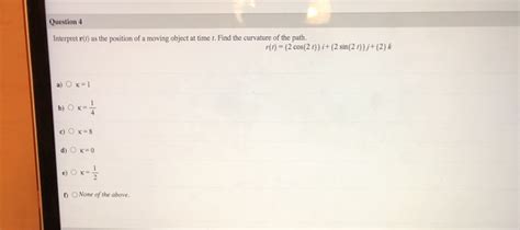 solved question 4 interpret r t as the position of a moving