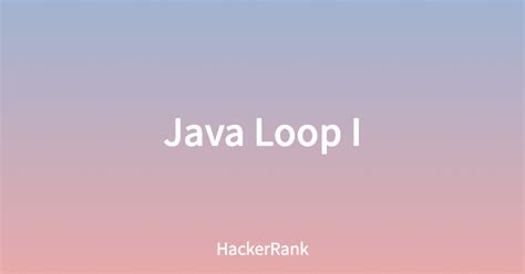 22415 Hackerrank Java Loops I
