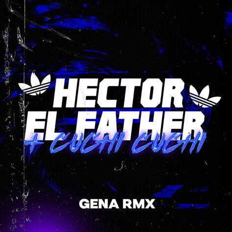 ‎hector El Father Cuchi Cuchi Single Album By Gena Rmx Apple Music