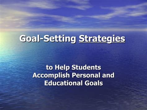 Goal Setting Strategies Pp 8 15 06 Ppt