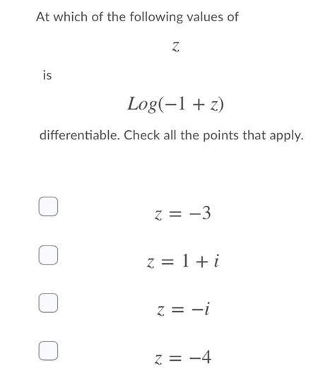 Solved At Which Of The Following Values Of Z Is Log Chegg