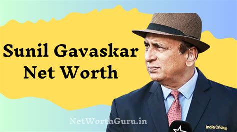 Sunil Gavaskar Net Worth A Detailed Insight Into His Wealth Career