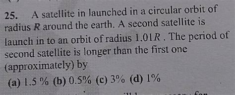 A Satellite In Launched In A Circular Orbit Of Radius R Around The Earth