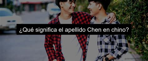Apellidos Chinos De Hombre Una Guía Completa Viajar A China